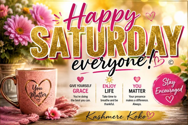 Happy Saturday Everyone – Kashmere Koko